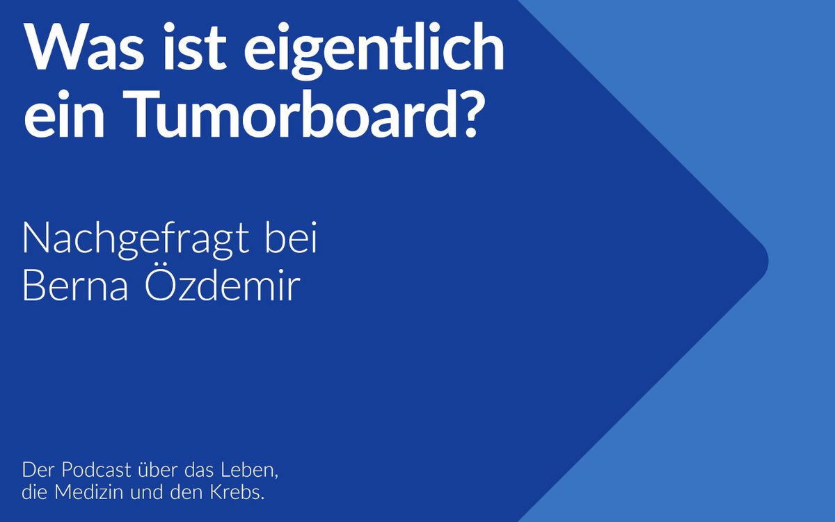 «Es ist nie falsch, einen Fall am Tumorboard zu besprechen.» Podcast ...